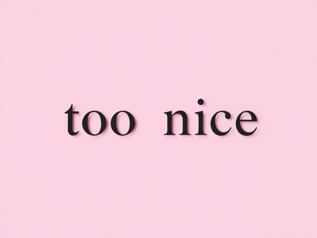 I’m Tired of Being Nice – Something Better, My Darling
